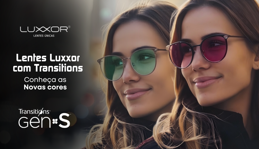 Nova geração de Lentes Luxxor Fotossensível Transitions® GEN S ...